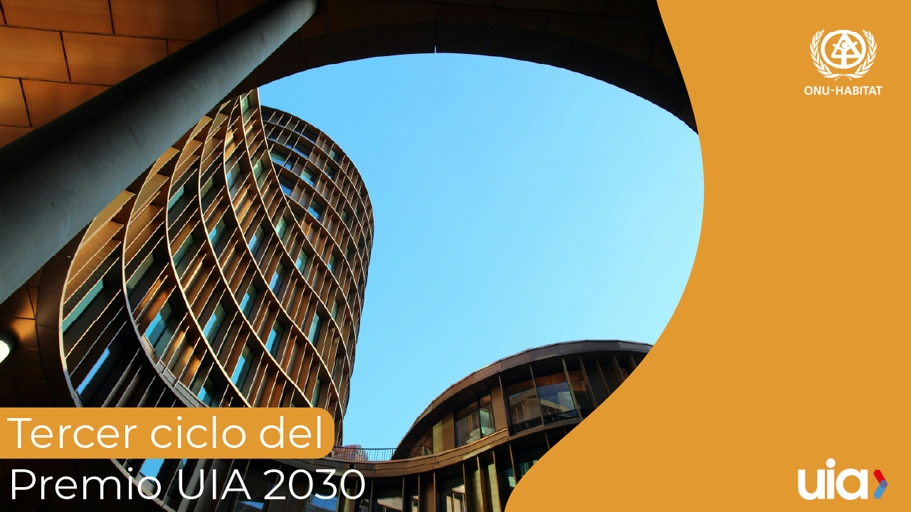 ONU-Habitat - Abre la convocatoria al tercer ciclo del Premio UIA 2030